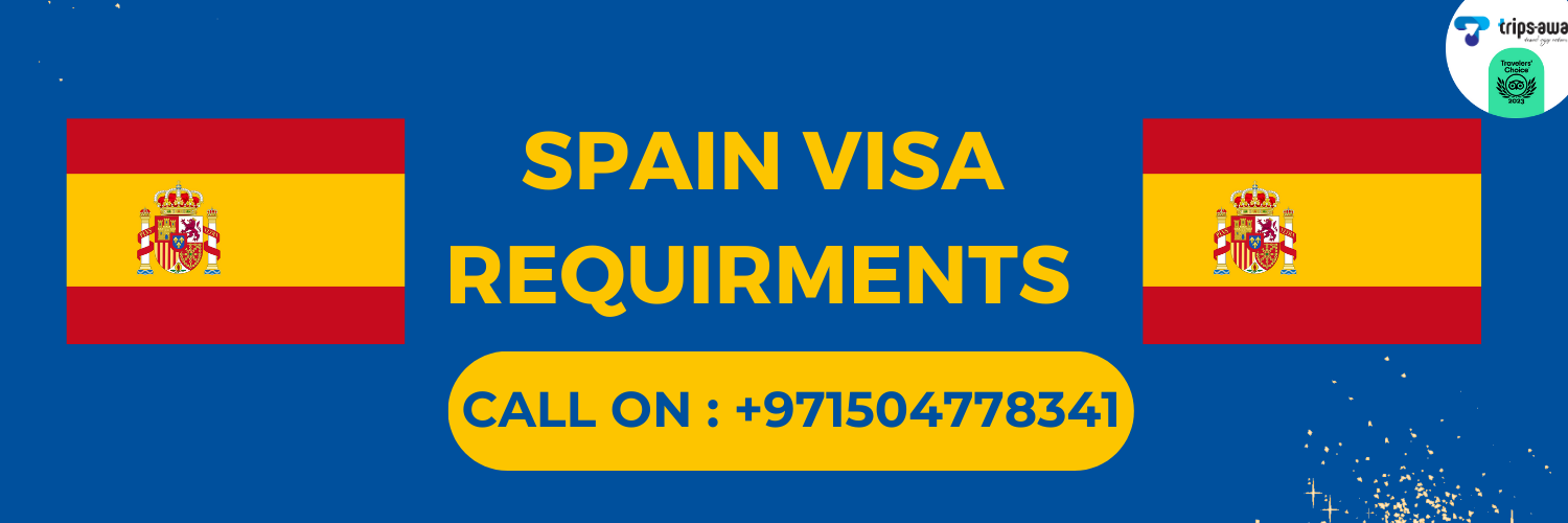 Spain Visa Requirements | Guide to Applying from Dubai